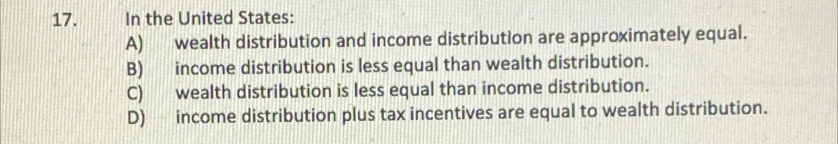 Solved In the United States:A) ﻿wealth distribution and | Chegg.com