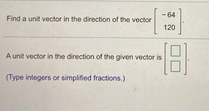 Solved Find a unit vector in the direction of the vector 120 | Chegg.com