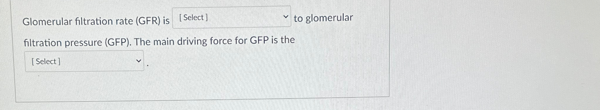 Solved Glomerular filtration rate (GFR) ﻿is [Select] ﻿to | Chegg.com