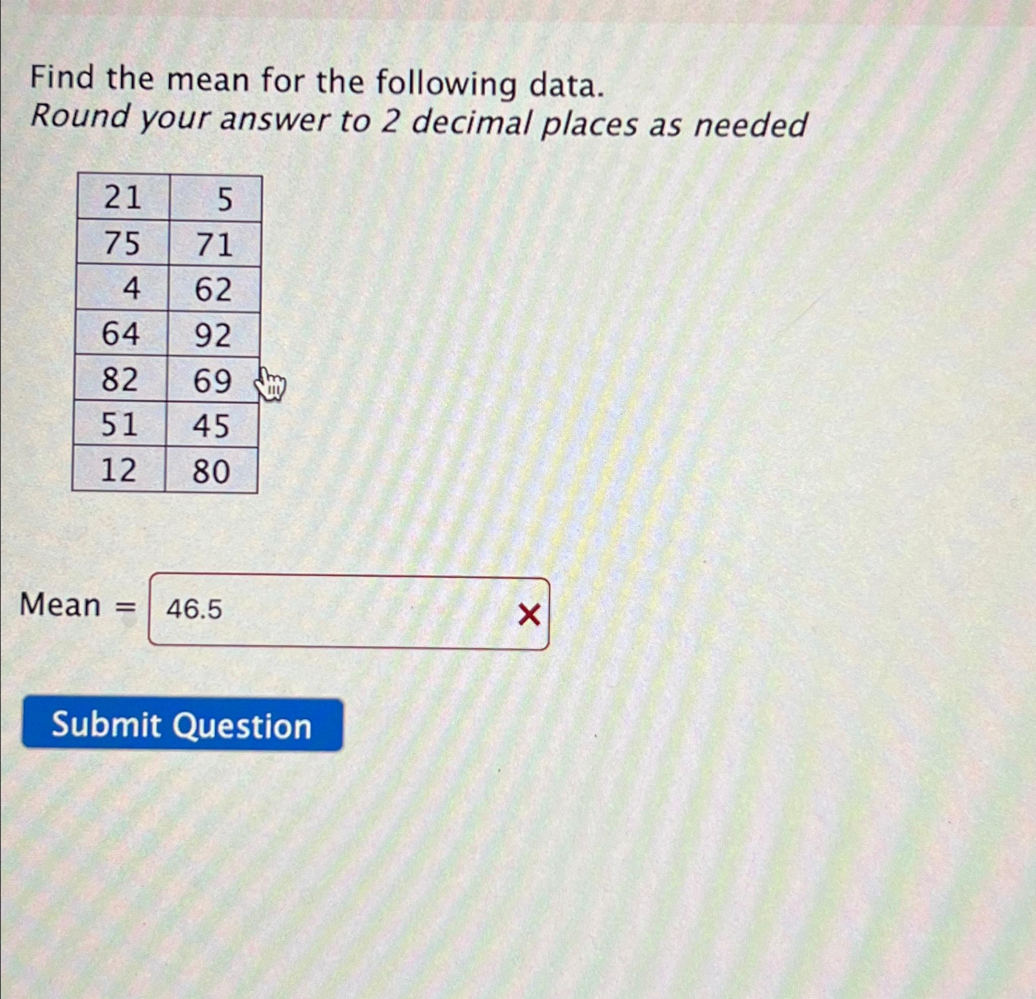 Solved Find the mean for the following data.Round your | Chegg.com