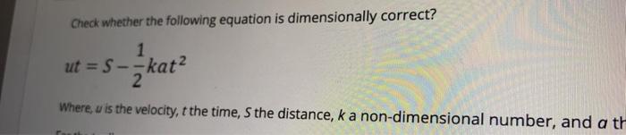 Solved Check whether the following equation is dimensionally | Chegg.com