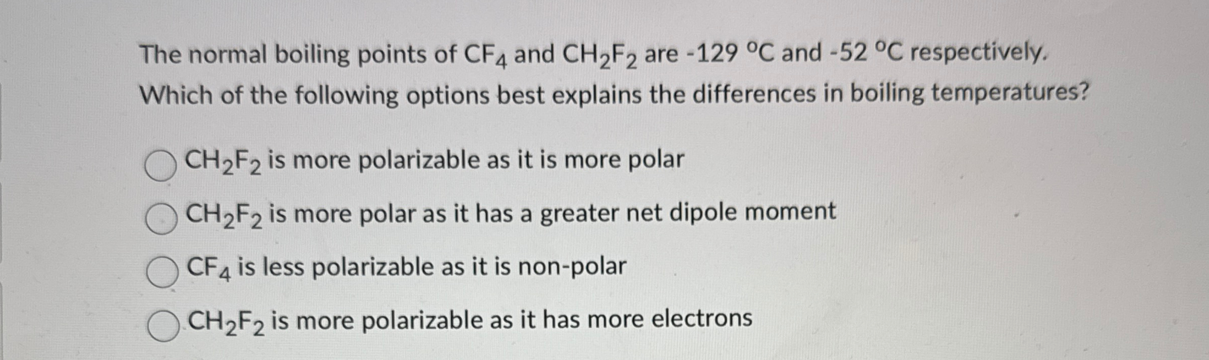 Solved The normal boiling points of CF4 ﻿and CH2F2 ﻿are | Chegg.com