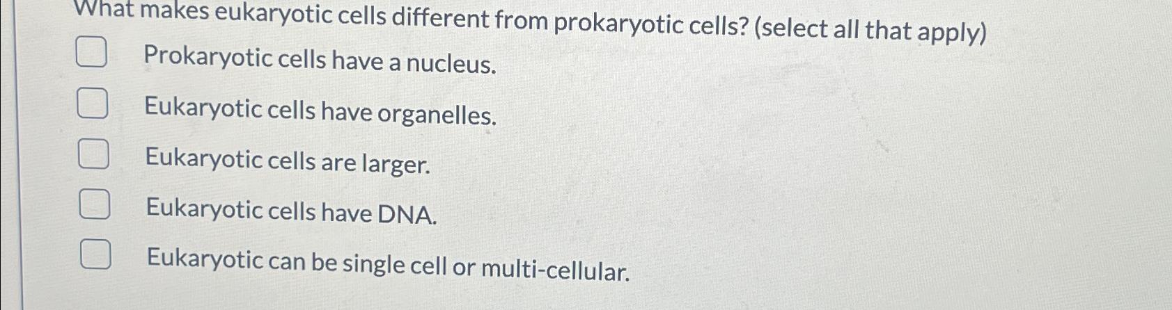 Solved What makes eukaryotic cells different from | Chegg.com