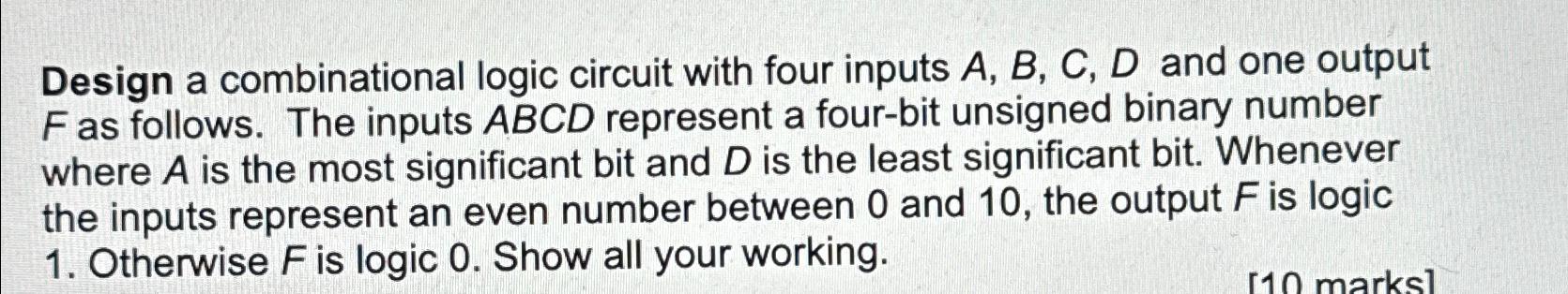 Solved Design a combinational logic circuit with four inputs | Chegg.com