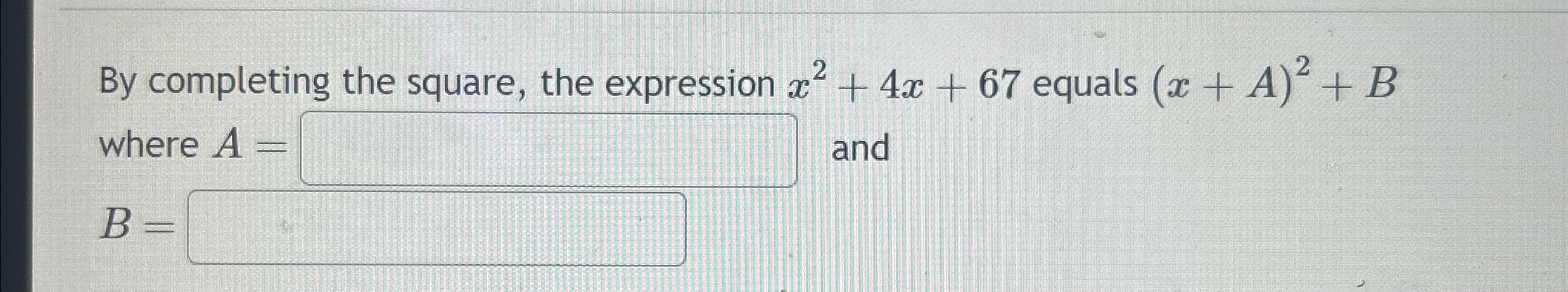 Solved By completing the square, the expression x2+4x+67 | Chegg.com