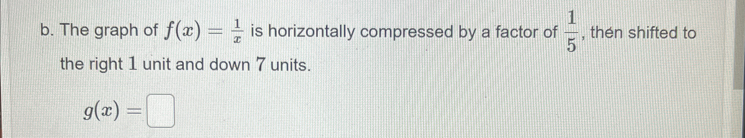 Solved b. ﻿The graph of f(x)=1x ﻿is horizontally compressed | Chegg.com