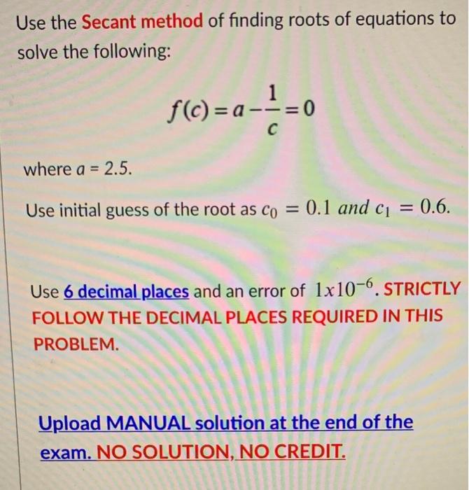 Solved Use the Secant method of finding roots of equations | Chegg.com