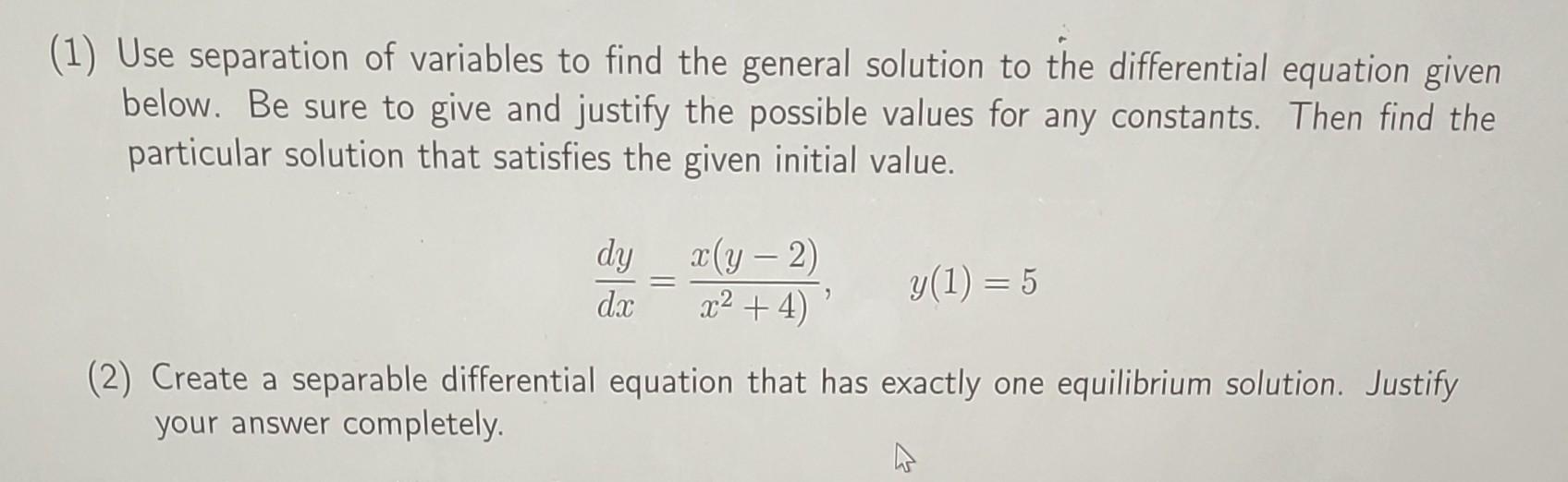 Solved 1) Use separation of variables to find the general | Chegg.com