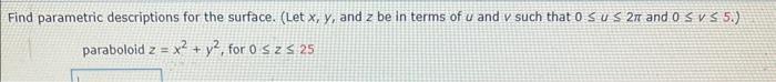 Solved Find parametric descriptions for the surface. (Let | Chegg.com