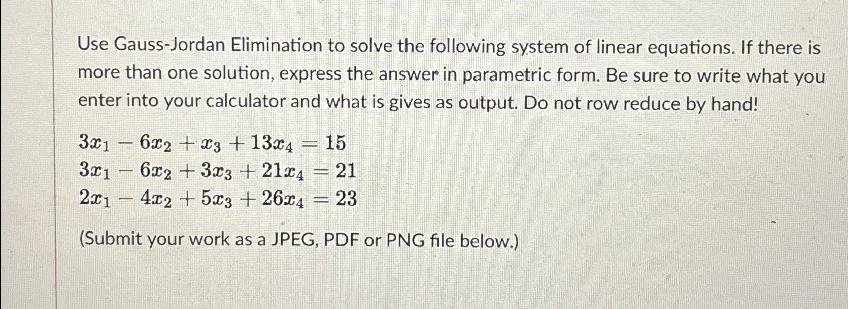 Solved Use Gauss-Jordan Elimination to solve the following | Chegg.com