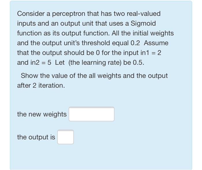 Solved Consider a perceptron that has two real-valued inputs | Chegg.com