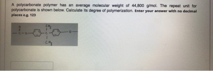 Solved A polycarbonate polymer has an average molecular | Chegg.com