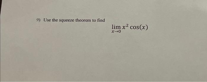 Solved 9) Use the squeeze theorem to find limx→0x2cos(x) | Chegg.com