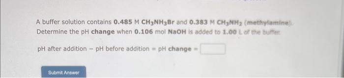 Solved A buffer solution contains 0.485MCH3NH3Br and | Chegg.com