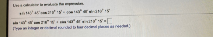 Solved Use a calculator to evaluate the expression. sin 143° | Chegg.com