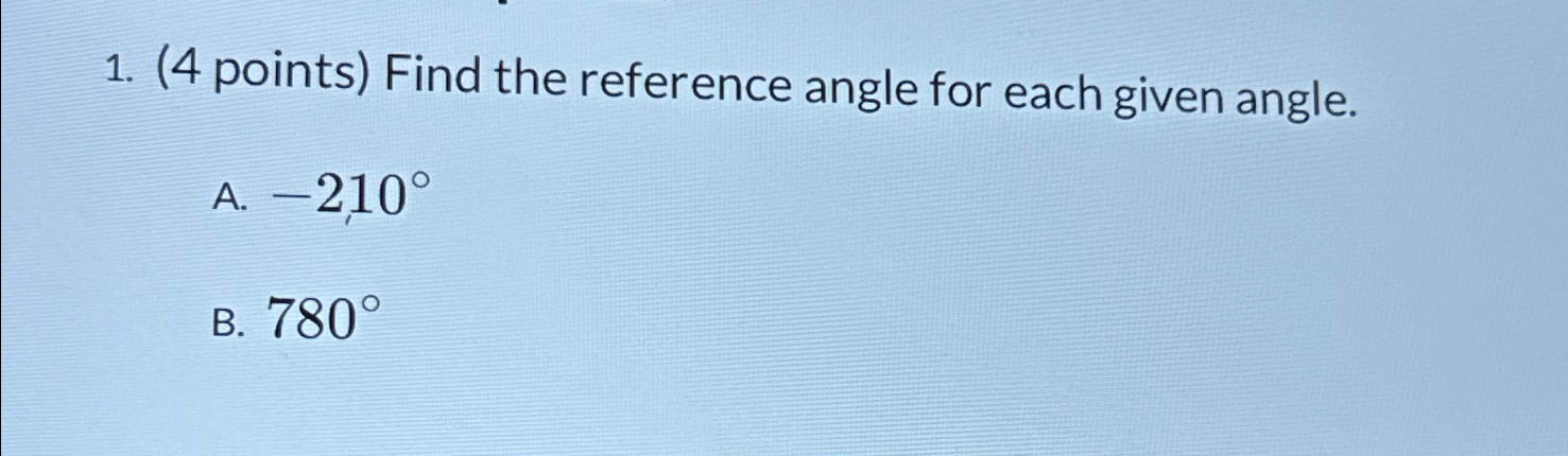 Solved (4 ﻿points) ﻿Find the reference angle for each given | Chegg.com