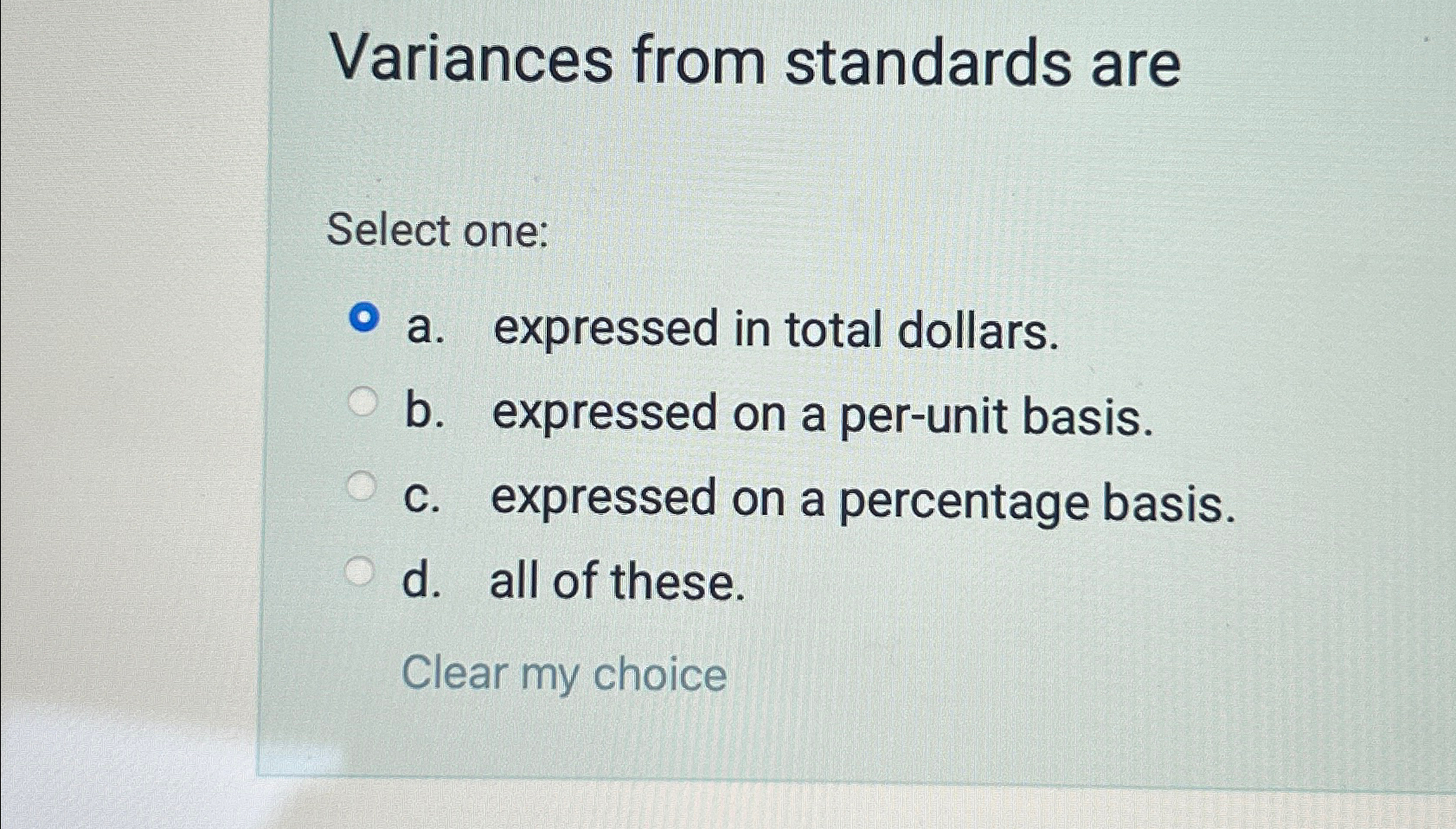 Solved Variances from standards areSelect one:a. ﻿expressed | Chegg.com
