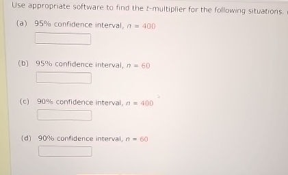 Solved Use appropriate software to find the t-multiplier for | Chegg.com