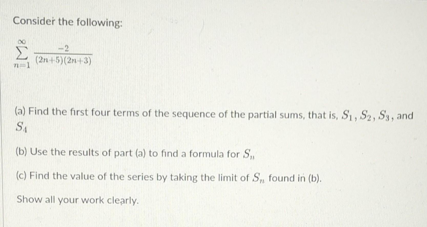 Solved Consider the following: ∑n=1∞(2n+5)(2n+3)−2 (a) Find | Chegg.com