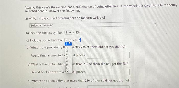 Solved Assume this year's flu vaccine has a 70% chance of | Chegg.com