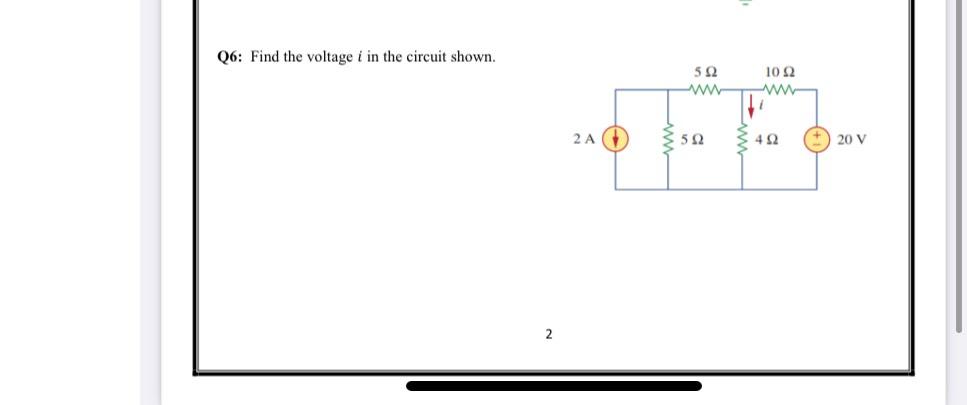 Solved Q6: Find the voltage i ﻿in the circuit shown.2 | Chegg.com