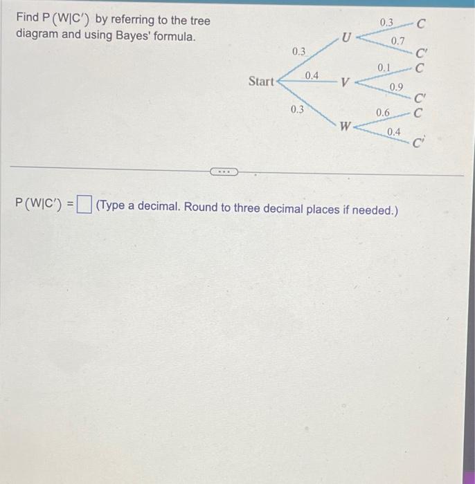 Solved Find P(W∣C) by referring to the tree diagram and | Chegg.com