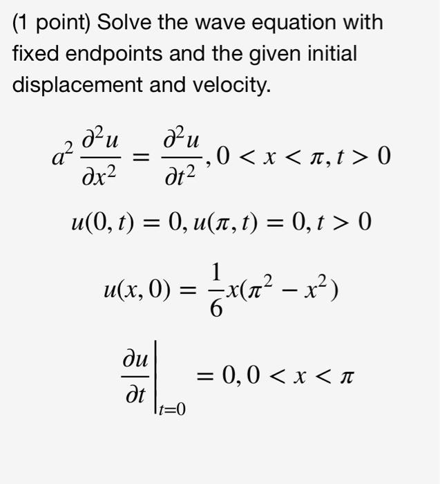 Solved (1 point) Solve the wave equation with fixed | Chegg.com