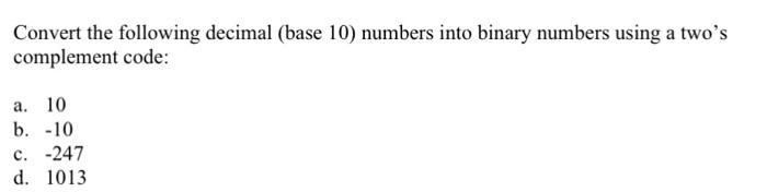 Solved Convert the following decimal (base 10) numbers into | Chegg.com