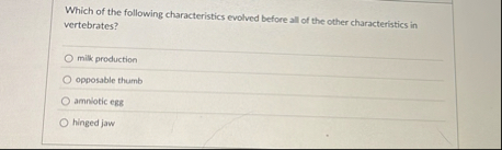 Solved Which of the following characteristics evolved before | Chegg.com