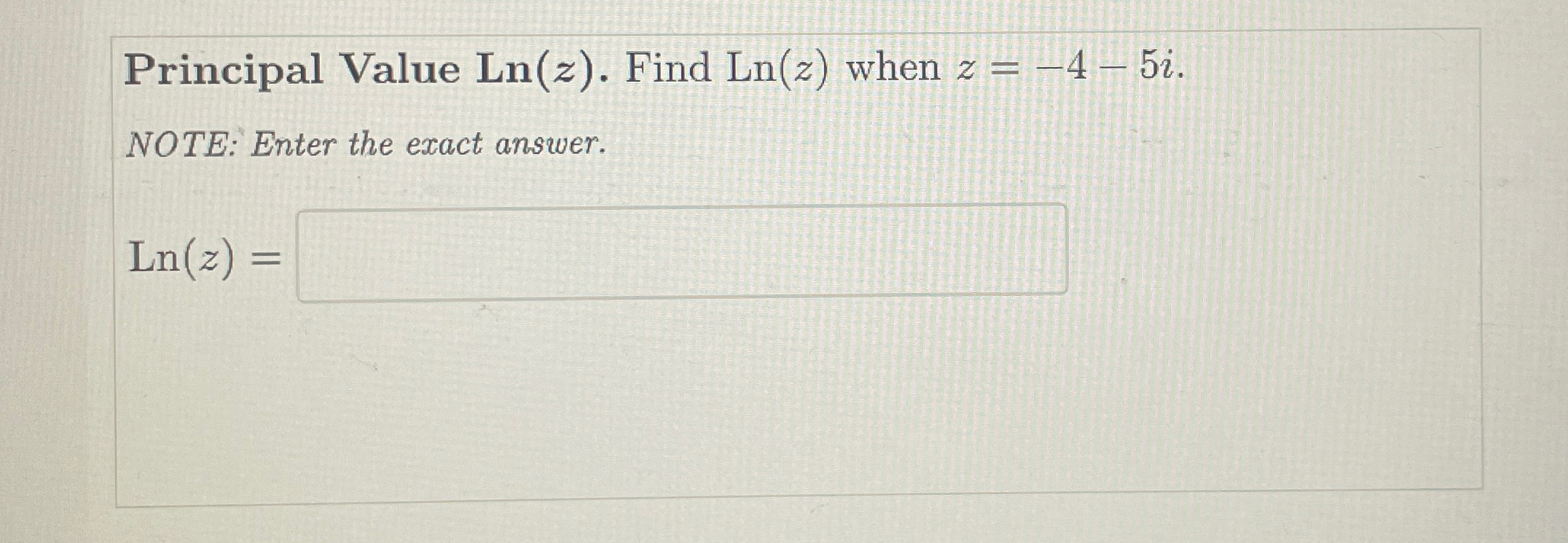 Solved Principal Value Ln(z). ﻿Find Ln(z) ﻿when | Chegg.com