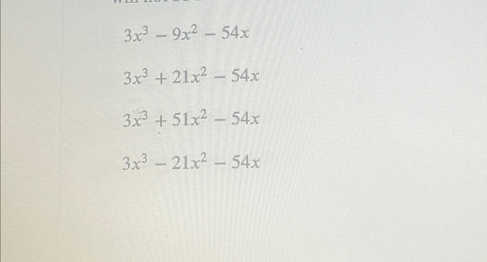 Solved 3x3-9x2-54x3x3+21x2-54x3x3+51x2-54x3x3-21x2-54x | Chegg.com