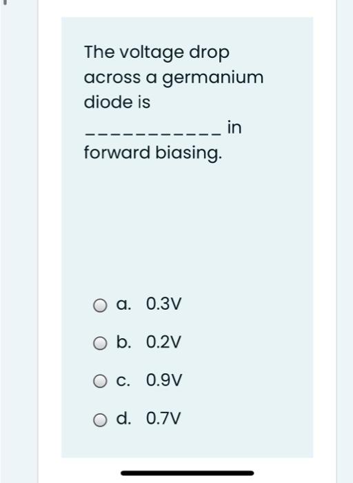 Solved The voltage drop across a germanium diode is in | Chegg.com