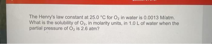 Solved The Henry's law constant at 25.0°C for O2 in water is | Chegg.com