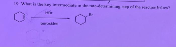 Solved 19. What is the key intermediate in the | Chegg.com