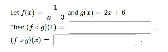 Solved Let f(x)=1x-3 ﻿and g(x)=2x+6.Then (fog)(1)=(fog)(x)= | Chegg.com