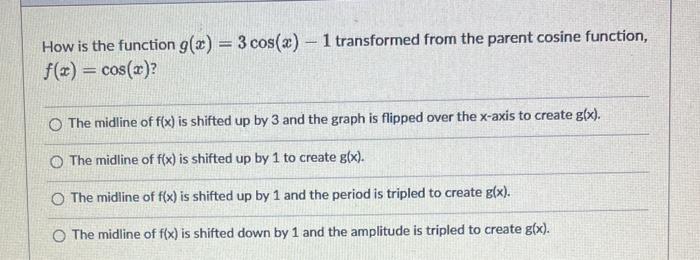 Solved How is the function g(x)=3cos(x)−1 transformed from | Chegg.com