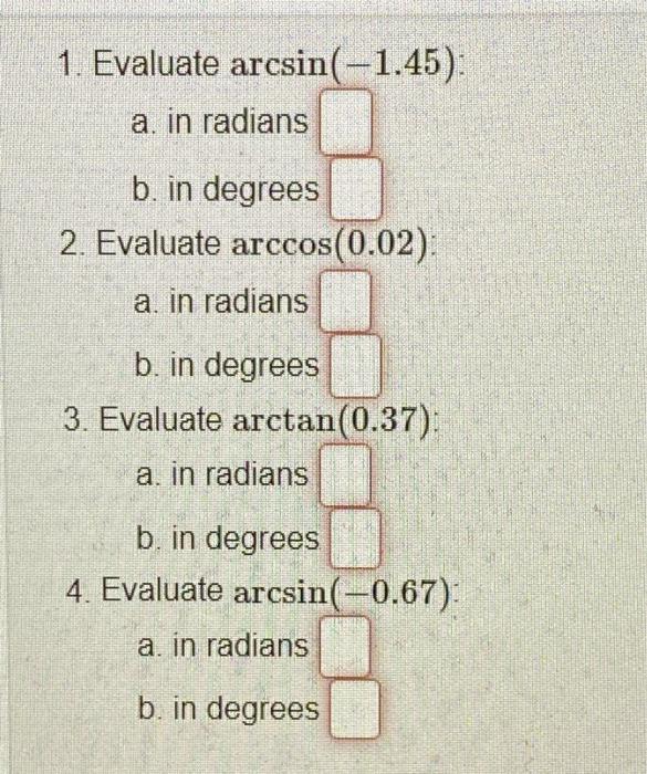Solved 1. Evaluate arcsin(-1.45): a in radians b. in degrees | Chegg.com