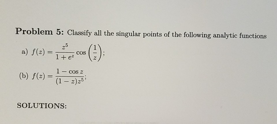 Solved Problem 5: Classify all the singular points of the | Chegg.com