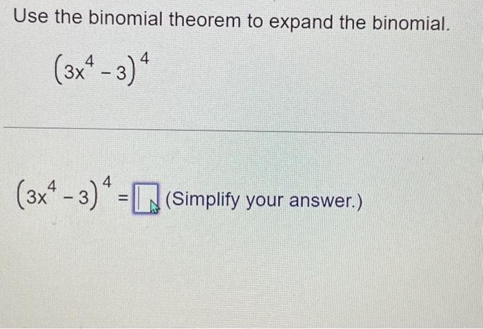 Solved Use the binomial theorem to expand the binomial. | Chegg.com
