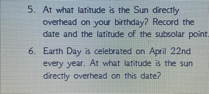 Solved 5. At what latitude is the Sun directly overhead on | Chegg.com