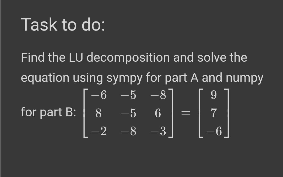 Solved Task to do: Find the LU decomposition and solve the | Chegg.com