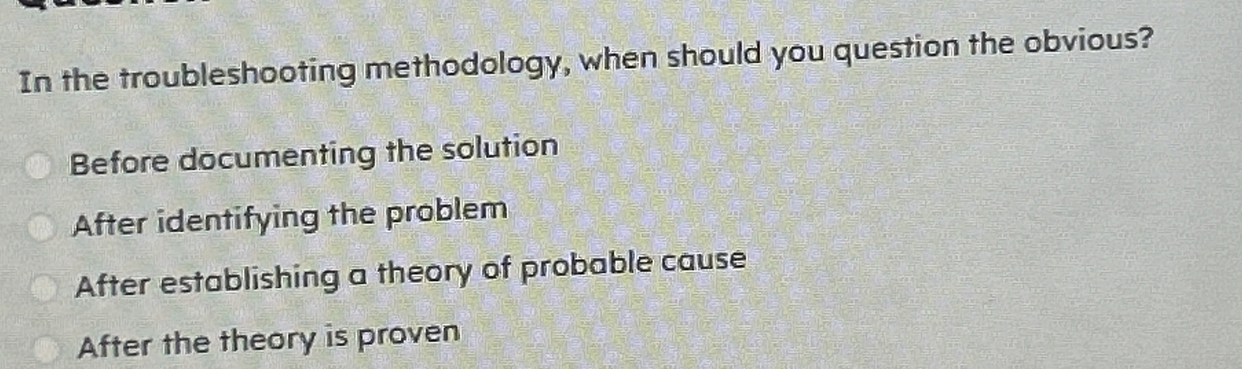 Solved In the troubleshooting methodology, when should you | Chegg.com