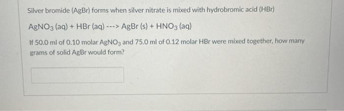 Solved Silver bromide (AgBr) forms when silver nitrate is | Chegg.com