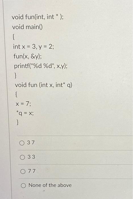 Solved void fun(int *p); void main() { int x [100] = | Chegg.com