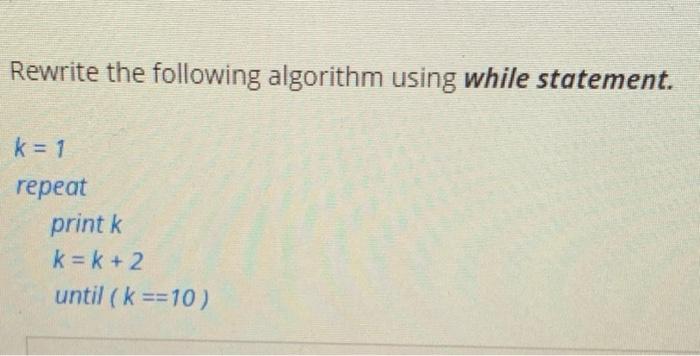 Solved Rewrite the following algorithm using while | Chegg.com