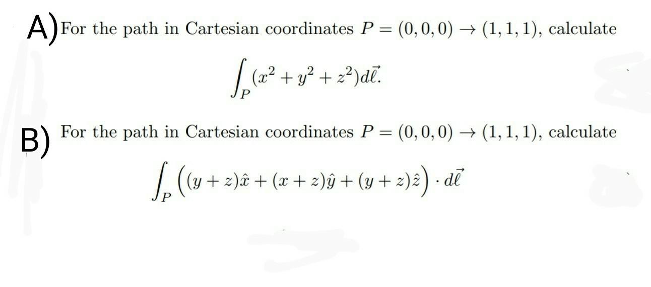 Solved A) For the path in Cartesian coordinates P = (0,0,0) | Chegg.com