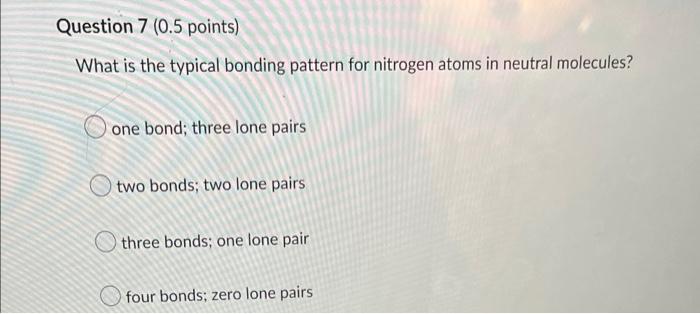 Solved Question 7 (0.5 points) What is the typical bonding | Chegg.com