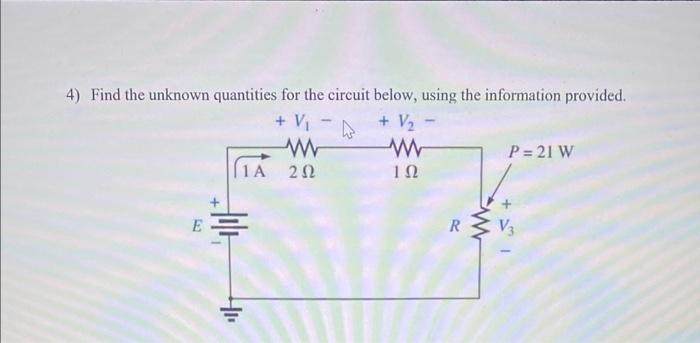 Solved 4) Find the unknown quantities for the circuit below, | Chegg.com