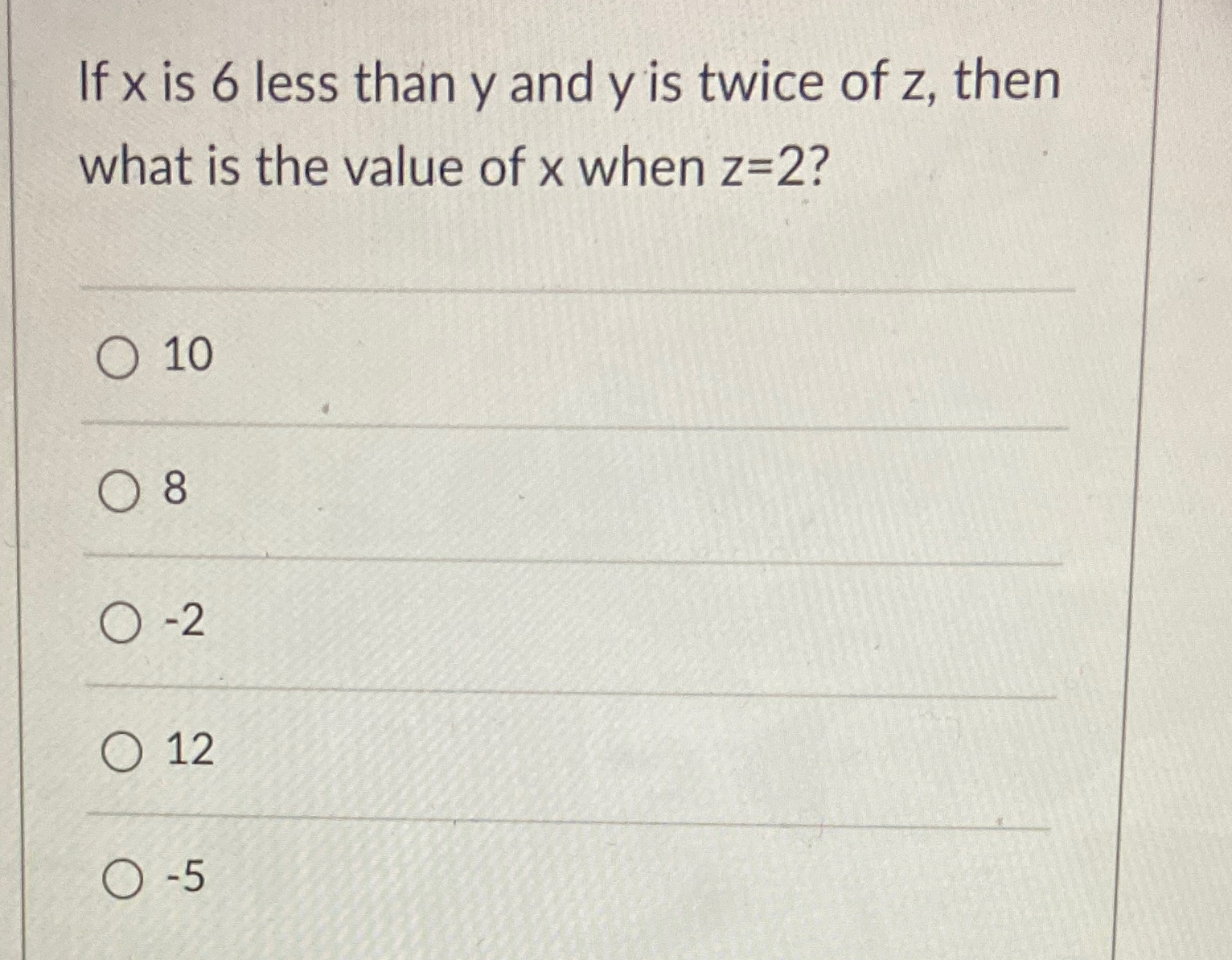 Solved If x ﻿is 6 ﻿less than y ﻿and y ﻿is twice of z, ﻿then | Chegg.com