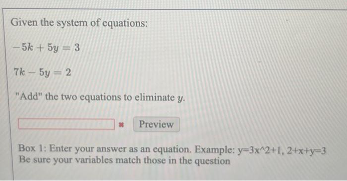 Solved Given the system of equations: −5k+5y=37k−5y=2 "Add" | Chegg.com